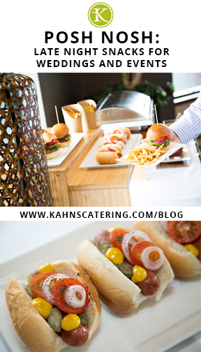 Posh Nosh: Late Night Snacks - Kahns Catering